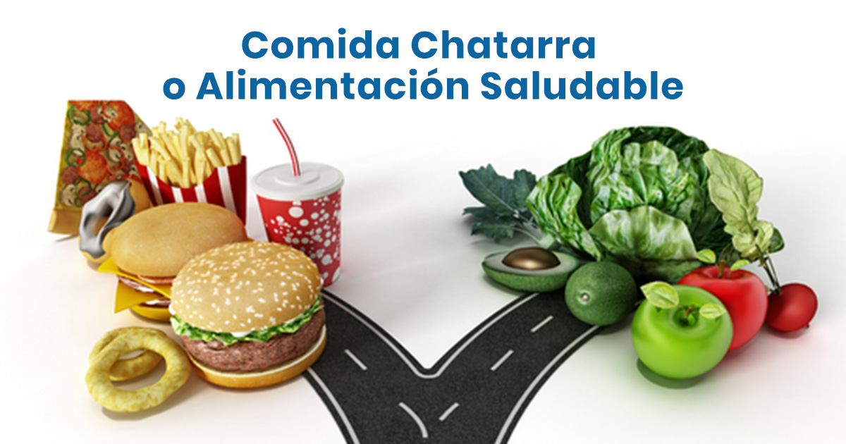 Comida Chatarra o Alimentación Saludable